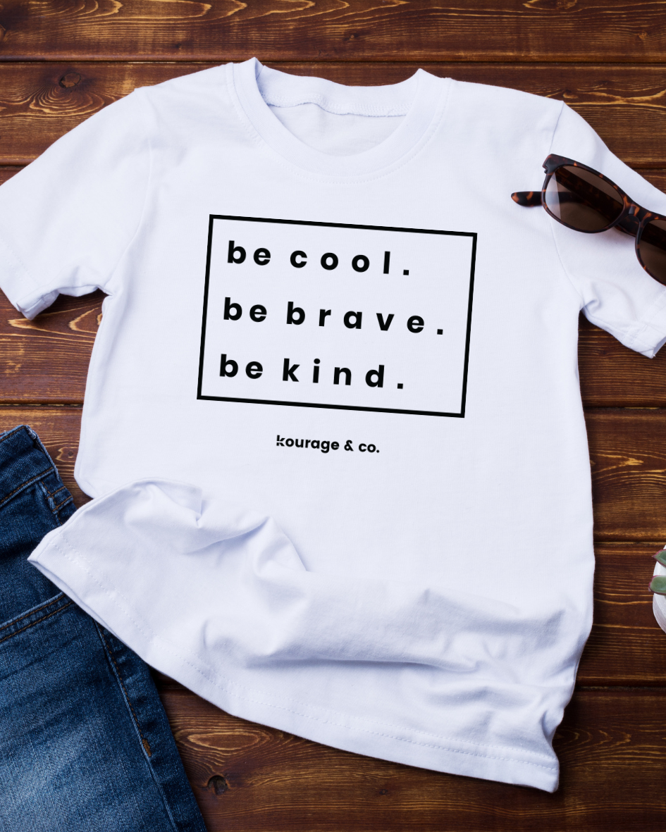Be Cool Be Brave Be Kind Collection | Kids & Adults Clothing — Kourage ...